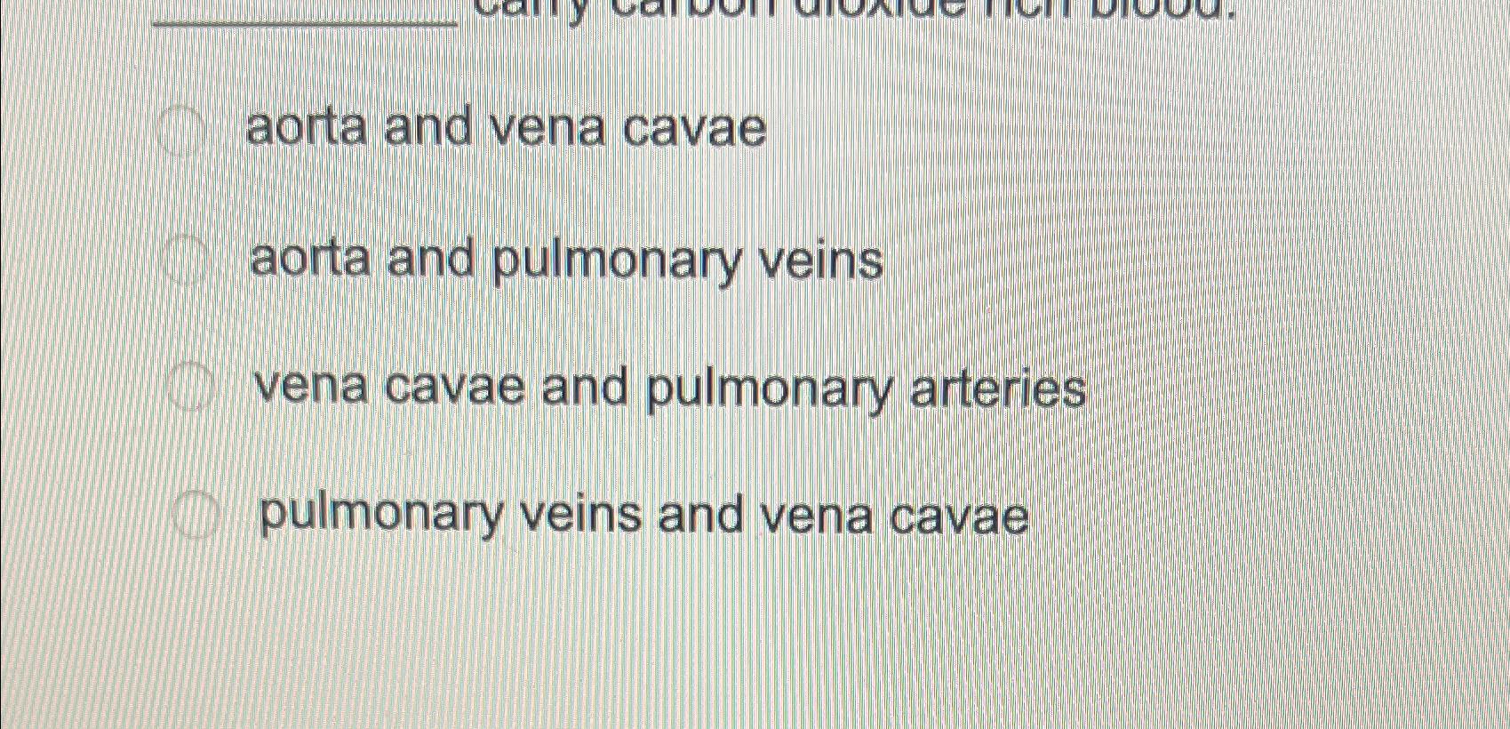 Solved aorta and vena cavaeaorta and pulmonary veinsvena | Chegg.com
