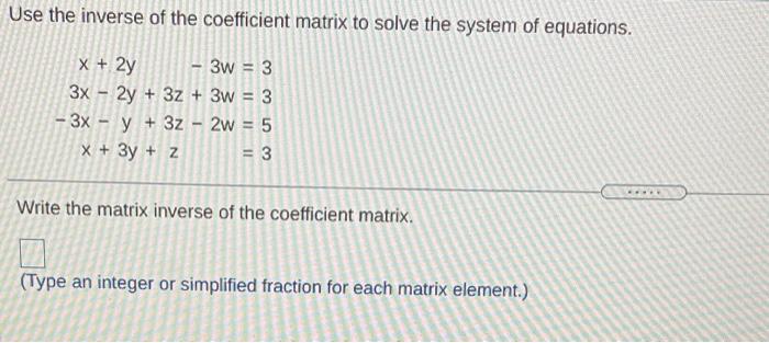 Solved Write the matrix inverse of the coefficient matrix. | Chegg.com