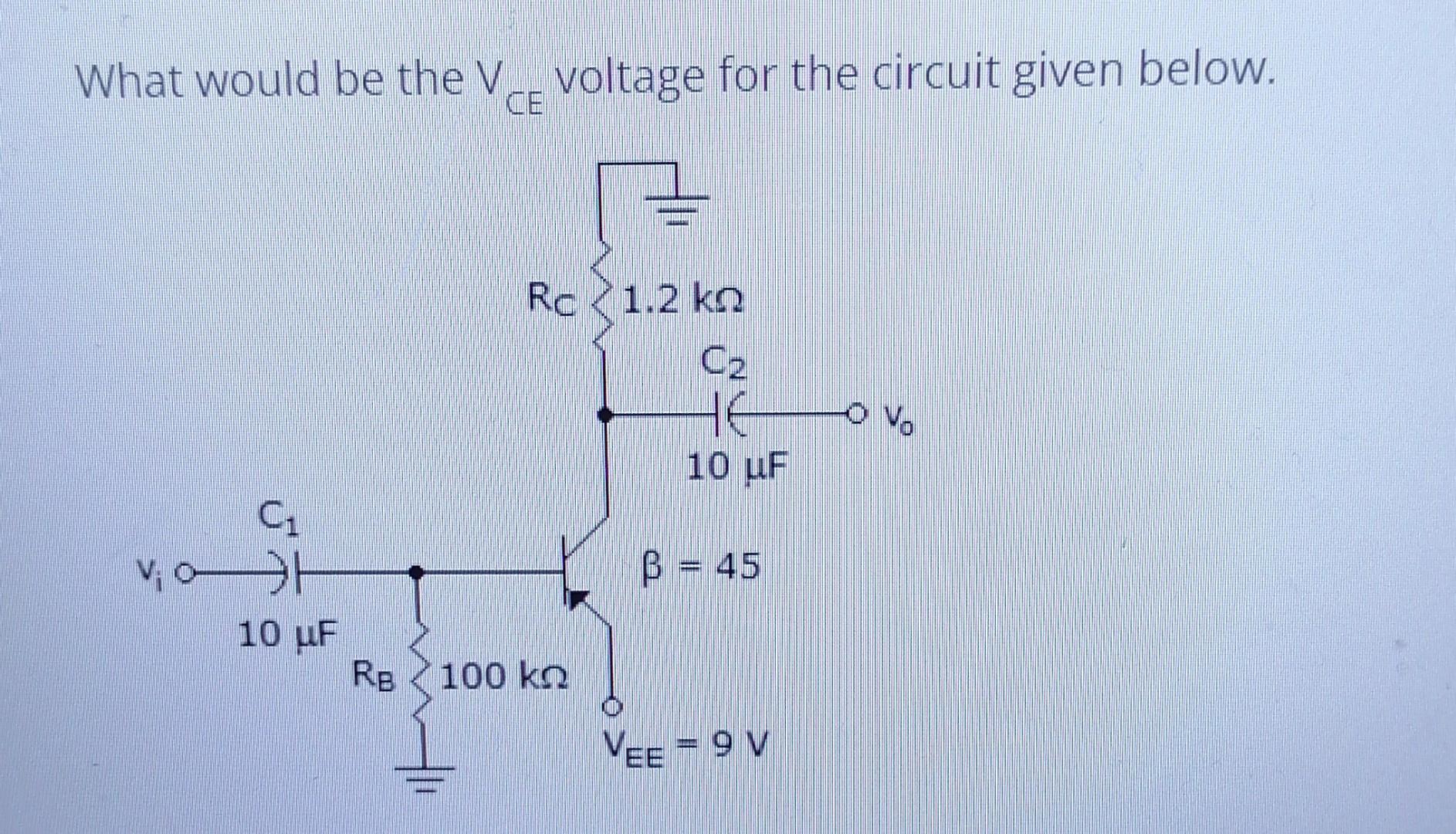 Solved What would be the VCE voltage for the circuit given | Chegg.com