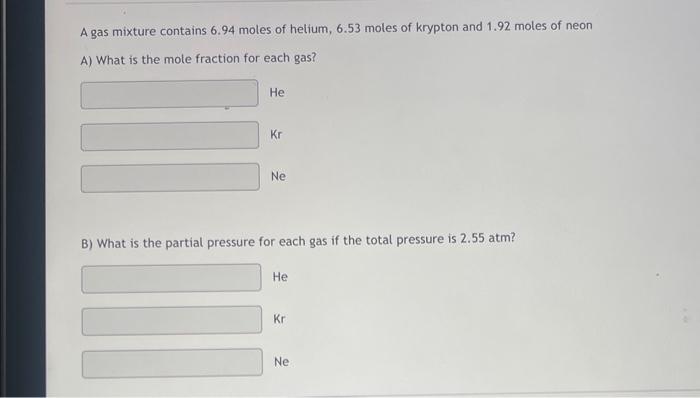 Solved A gas mixture contains 6.94 moles of helium, 6.53 | Chegg.com