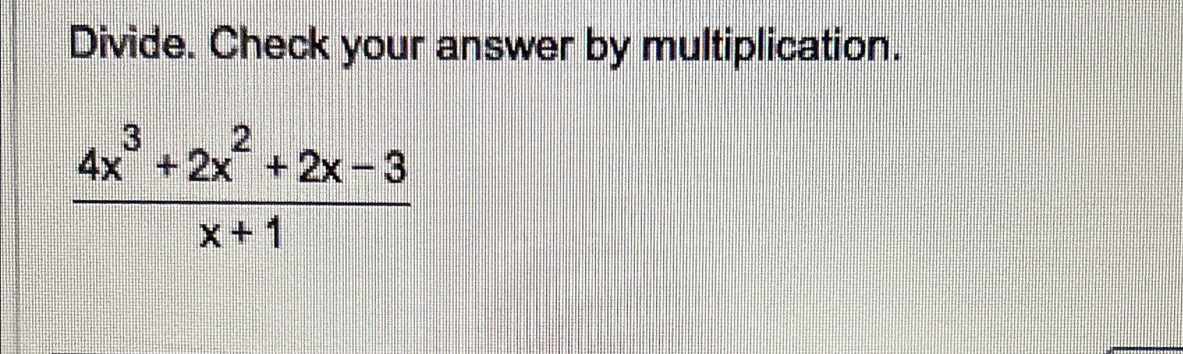 Solved Divide. Check your answer by | Chegg.com