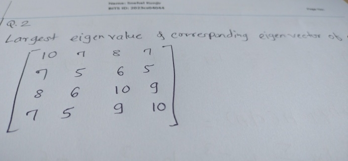 Solved Largest eigenvalue & corresponding eigenvector | Chegg.com