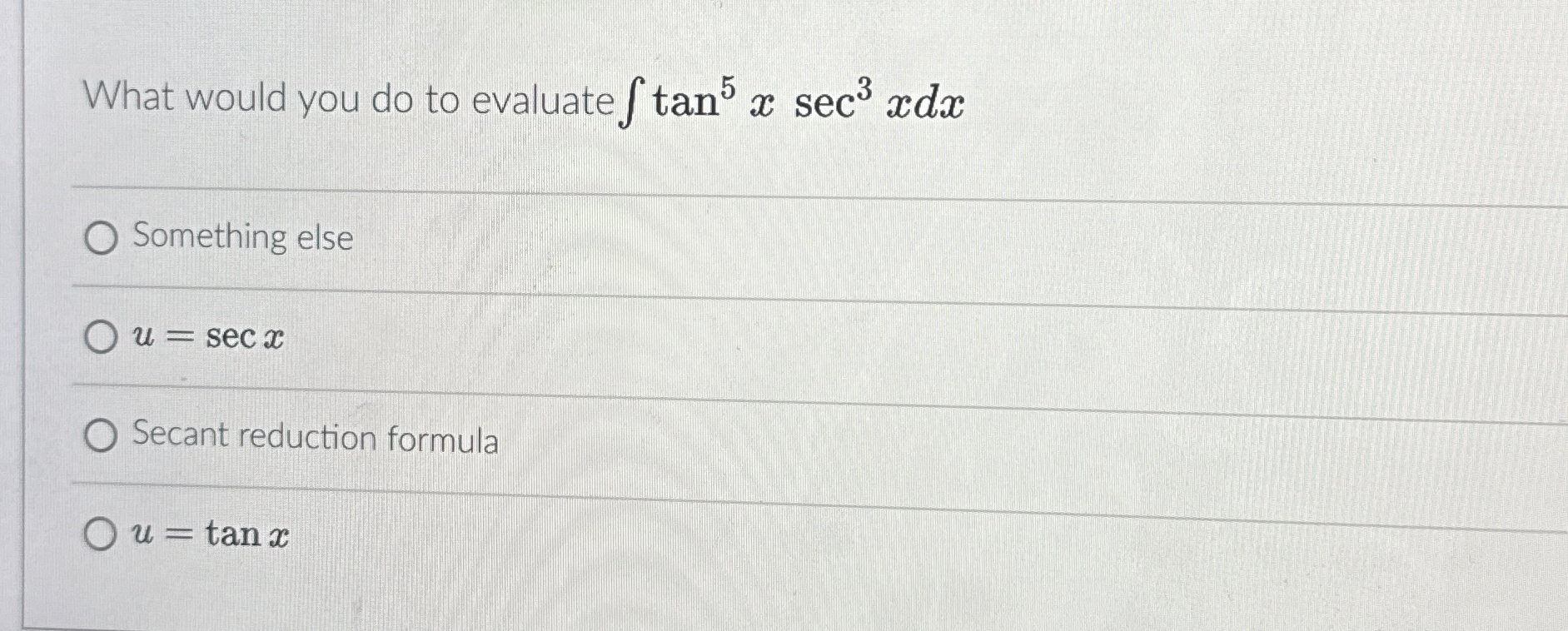 Solved What would you do to evaluate ∫﻿﻿tan5xsec3xdx | Chegg.com