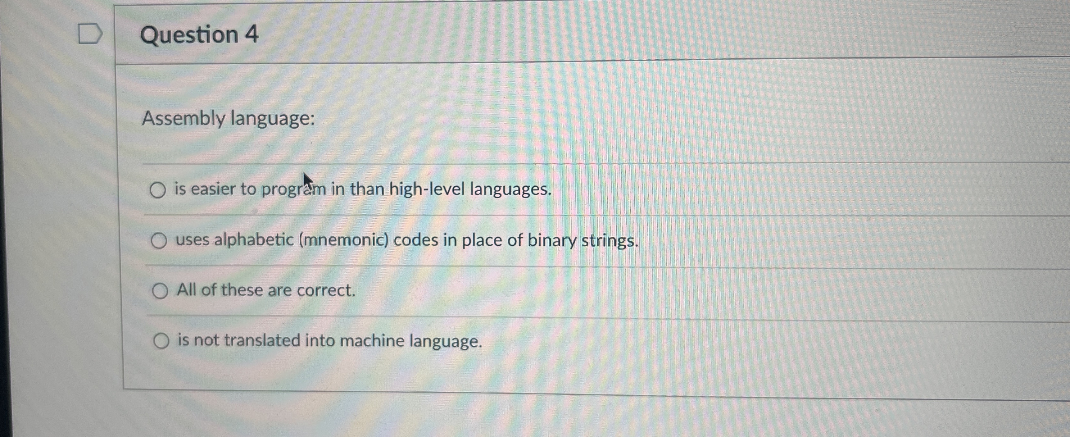 Solved Question 4Assembly language:is easier to program in | Chegg.com