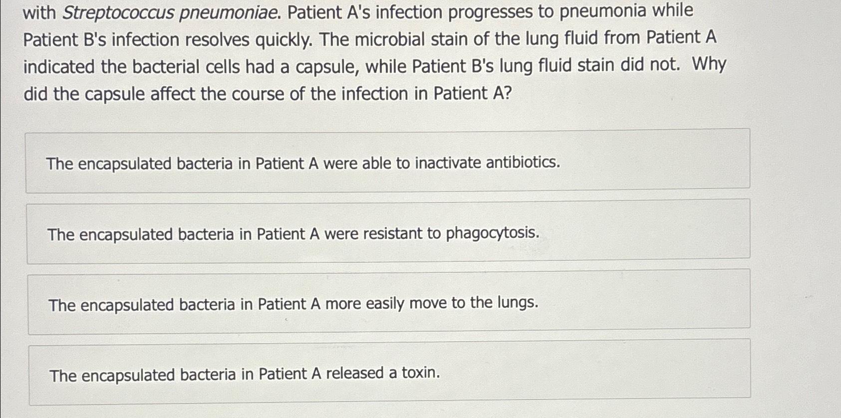 Solved with Streptococcus pneumoniae. Patient A's infection | Chegg.com