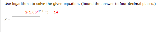 Solved Use logarithms to solve the given equation. (Round | Chegg.com
