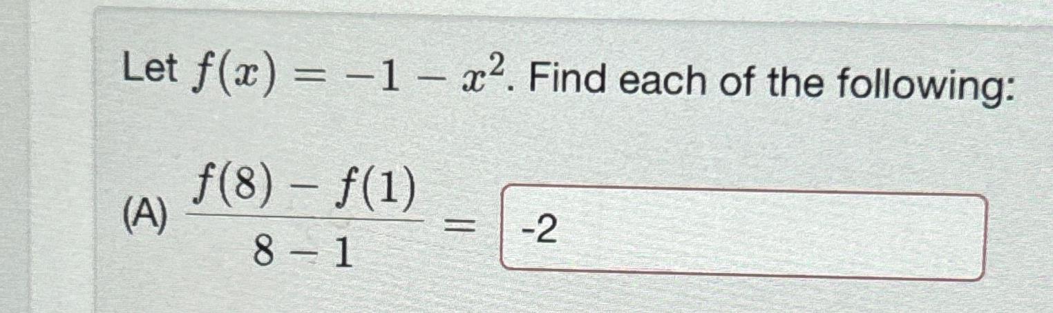 Solved Let f(x)=-1-x2. ﻿Find each of the | Chegg.com
