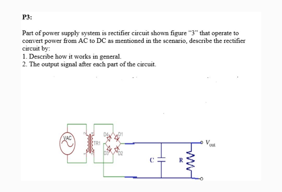 Solved P3: Part of power supply system is rectifier circuit | Chegg.com