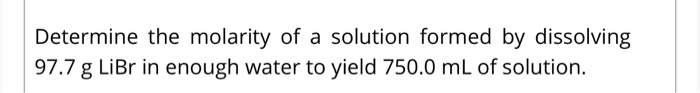 Solved Determine the molarity of a solution formed by | Chegg.com