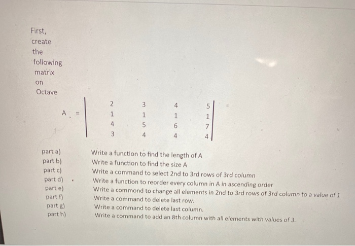 Solved First, create the following matrix on Octave 3 4 2 1 | Chegg.com