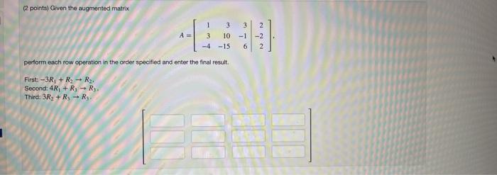 Solved (2 points) Given the augmented matrix | Chegg.com