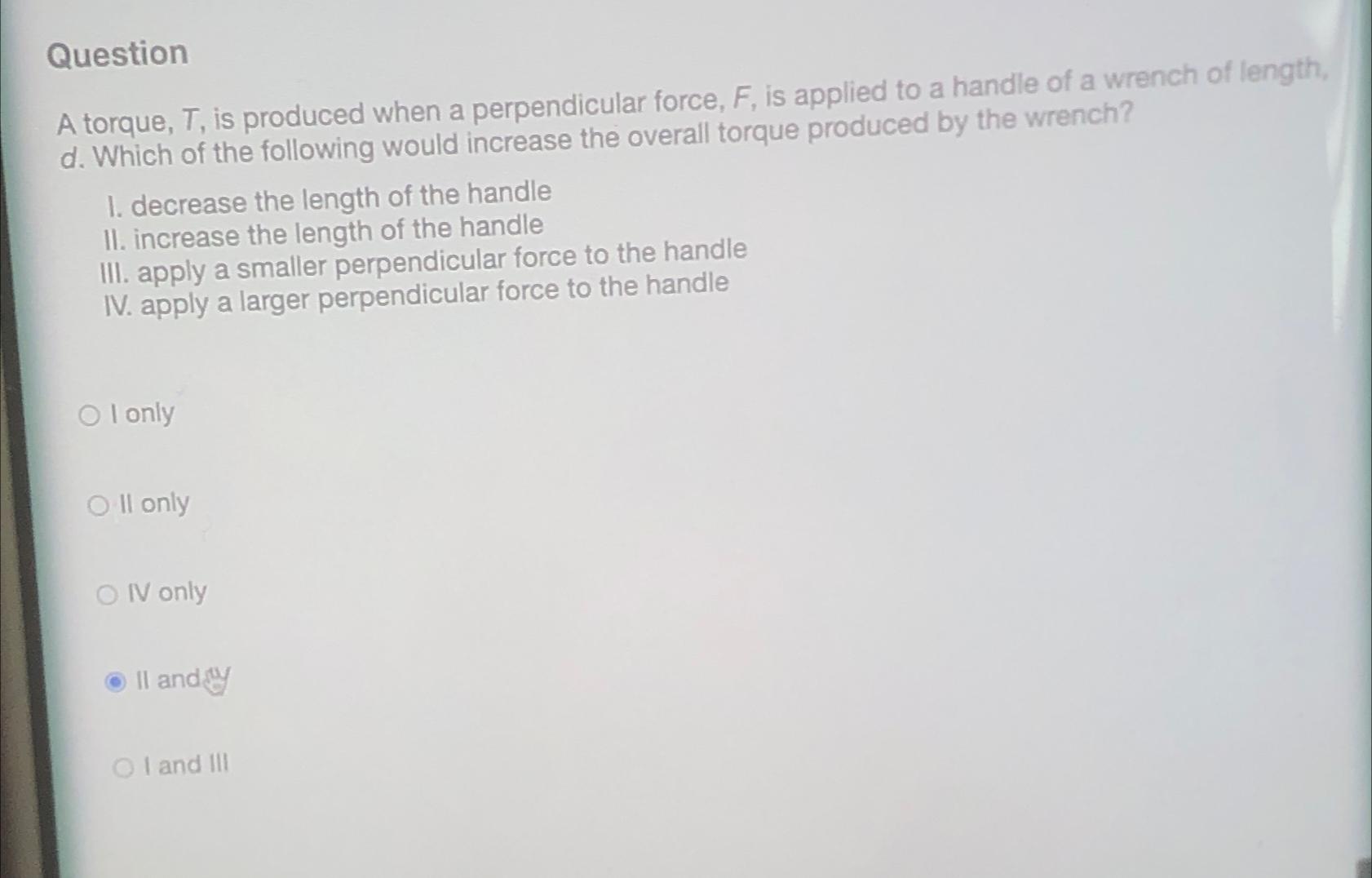 Solved QuestionA torque, T, ﻿is produced when a | Chegg.com