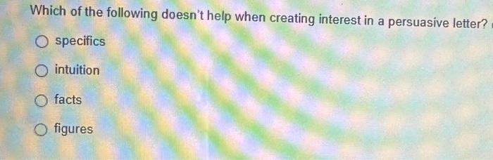 Which of the following doesn't help when creating | Chegg.com