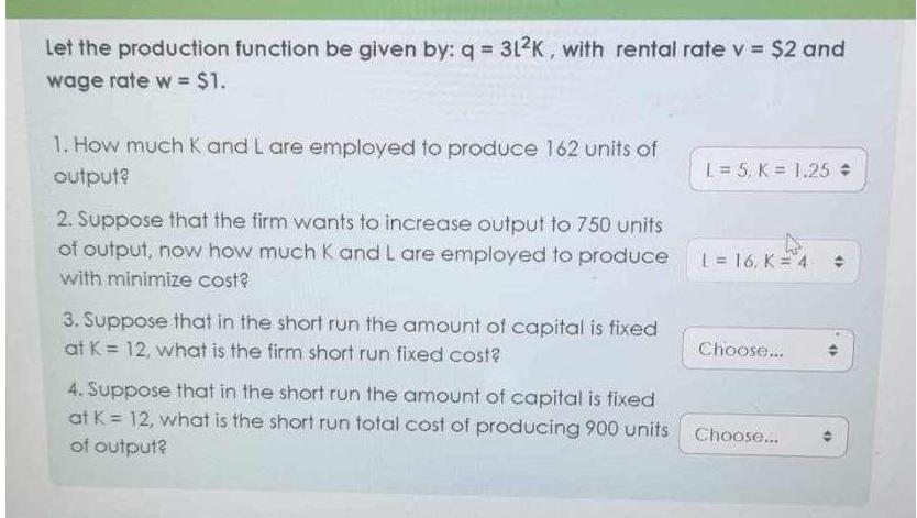 Solved Let the production function be given by: q=3t2K, | Chegg.com