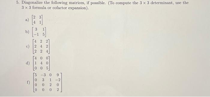 Solved 5. Diagonalize the following matrices, if possible. | Chegg.com
