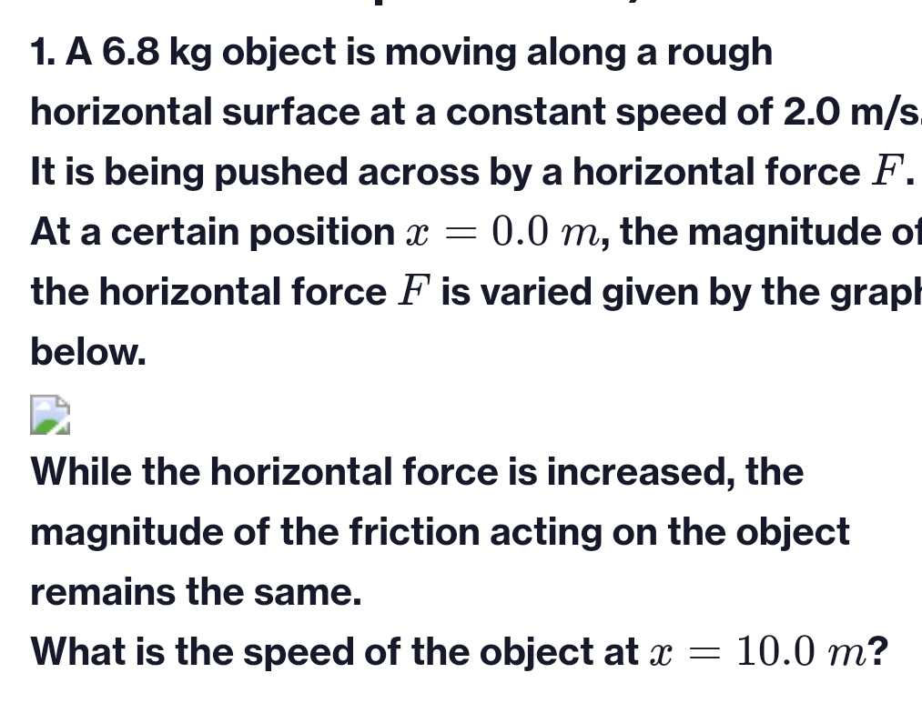 Solved A 6.8kg ﻿object is moving along a rough horizontal | Chegg.com