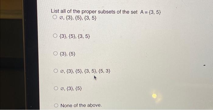 Solved List all of the proper subsets of the set A={3,5} | Chegg.com