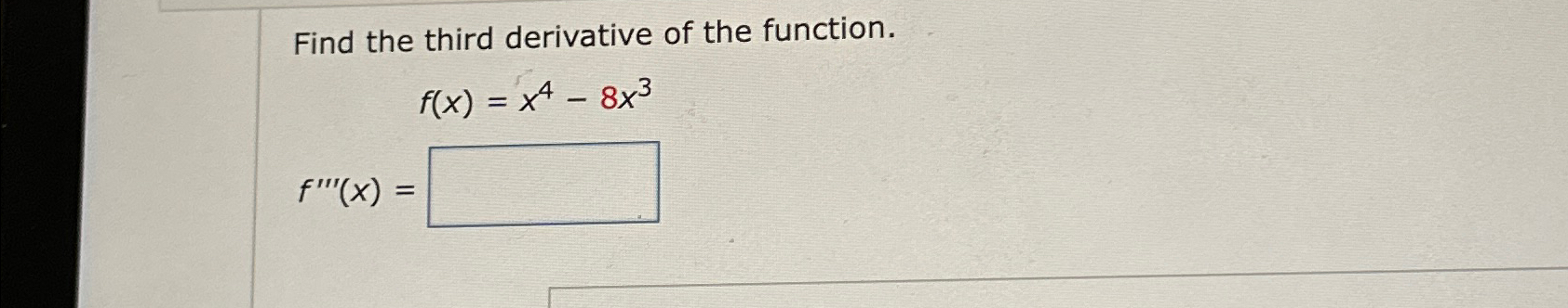 Solved Find the third derivative of the | Chegg.com