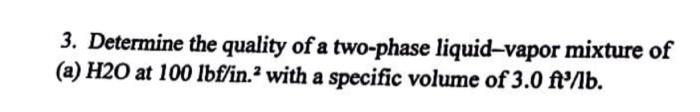 Solved 3. Determine the quality of a two-phase liquid-vapor | Chegg.com
