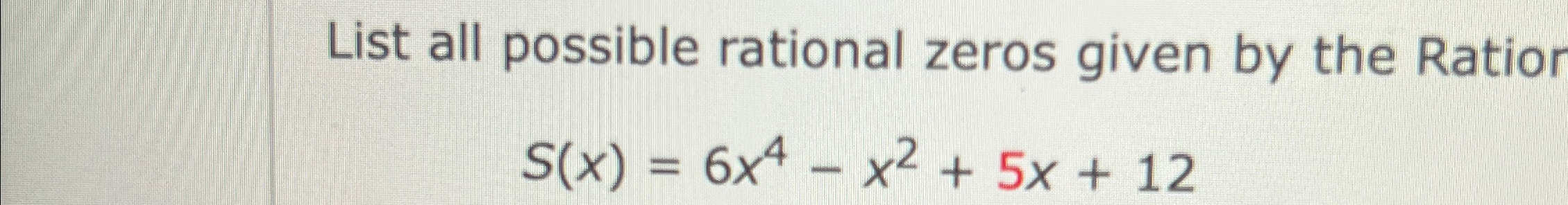 Solved List all possible rational zeros given by the | Chegg.com
