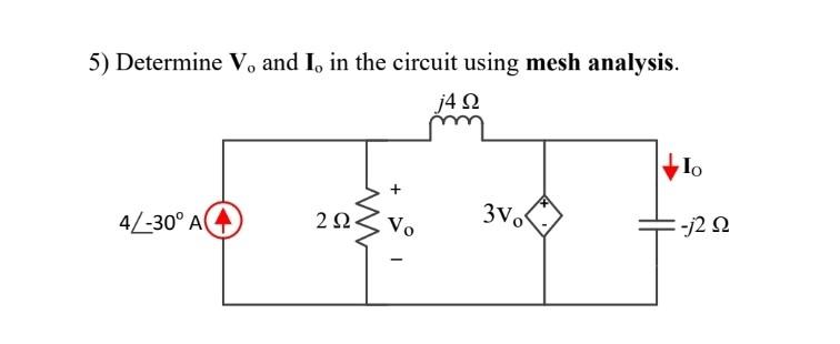 Solved 5) Determine Vo and I0 in the circuit using mesh | Chegg.com