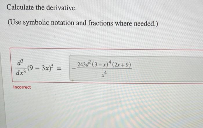 Solved Calculate the derivative. (Use symbolic notation and | Chegg.com