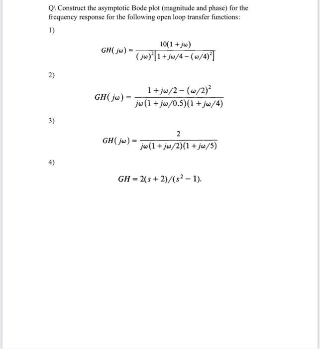Solved Q1 Construct the asymptotic Bode plot (magnitude and | Chegg.com