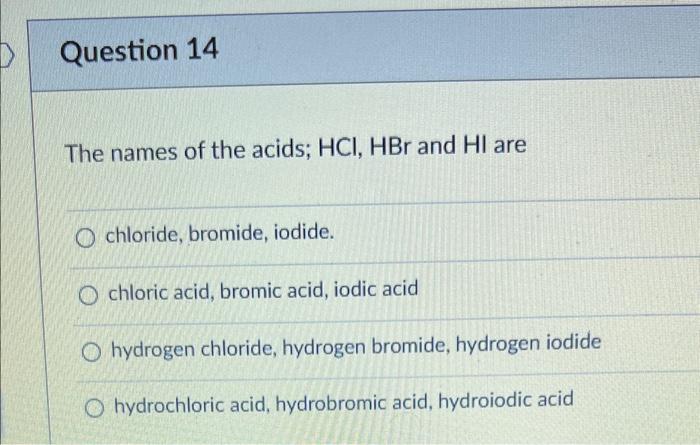 The names of the acids; HCl,HBr and HI are chloride, | Chegg.com