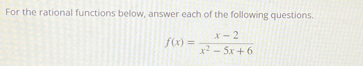 Solved For the rational functions below, answer each of the | Chegg.com