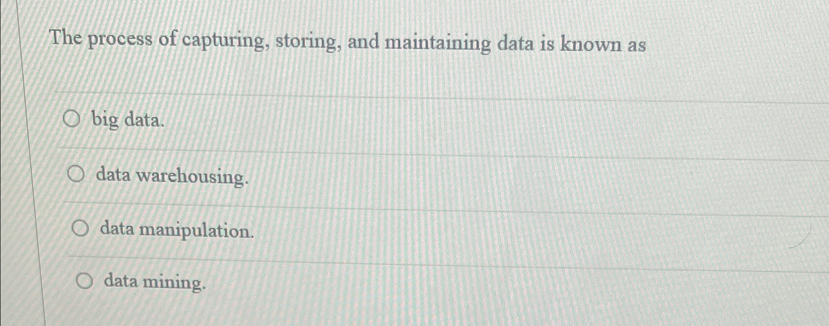 Solved The process of capturing, storing, and maintaining | Chegg.com