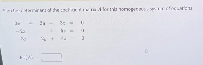 Solved Find the determinant of the coefficient matrix A for | Chegg.com