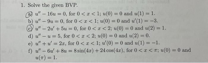 Solved 1. Solve the given BVP. (a) u′′−16u=0, for 0 | Chegg.com
