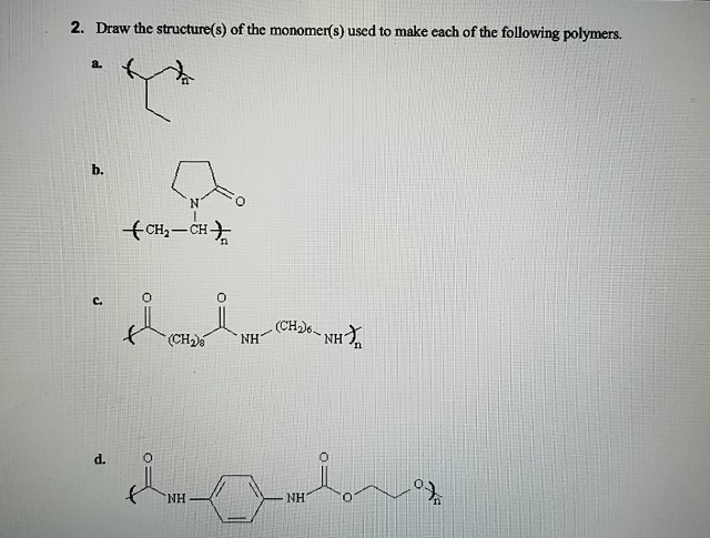 Solved 2. Draw the structure(s) of the monomer(s) used to | Chegg.com