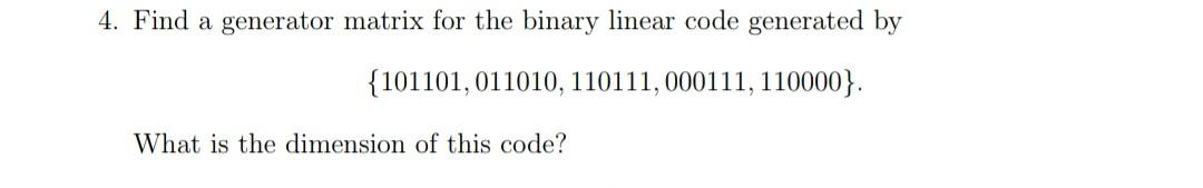 Solved 4. Find a generator matrix for the binary linear code | Chegg.com