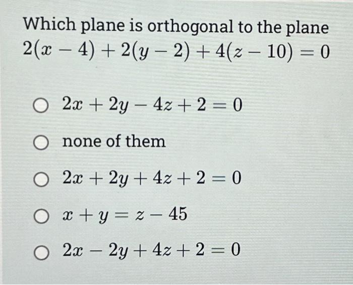 Solved Which plane is orthogonal to the plane | Chegg.com