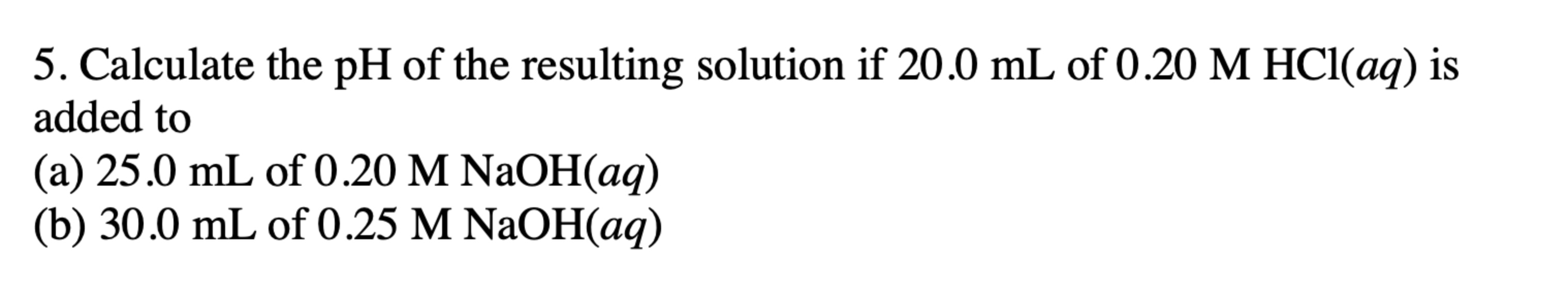 Solved Calculate the pH ﻿of the resulting solution if 20.0mL | Chegg.com