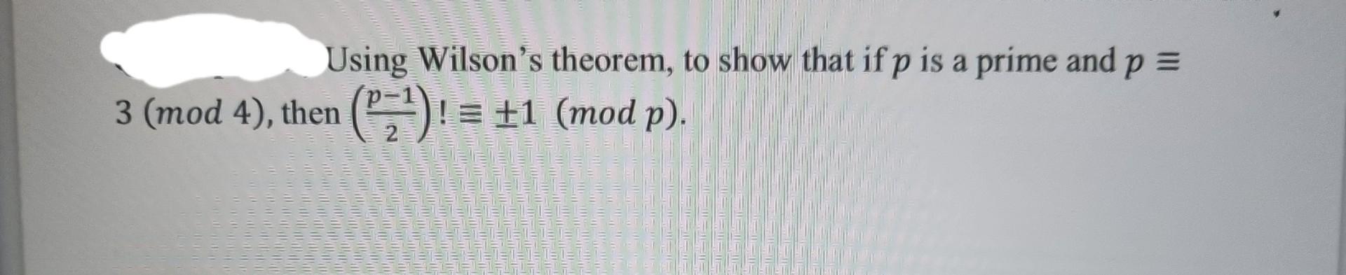 Solved Using Wilson's theorem, to show that if p is a prime | Chegg.com