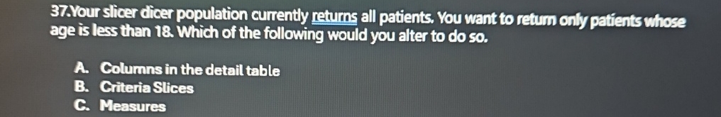 Solved 37.Your slicer dicer population currently returns all | Chegg.com