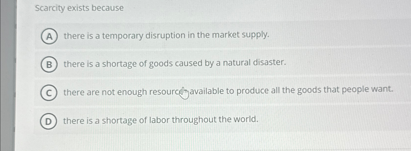 Solved Scarcity exists becausethere is a temporary | Chegg.com