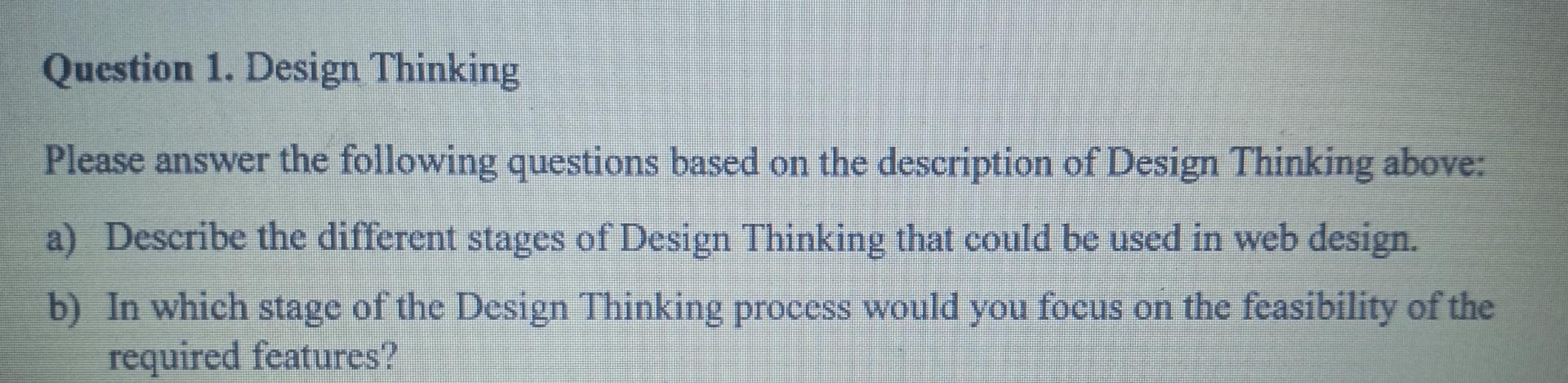 Solved Question 1. Design Thinking Please answer the | Chegg.com