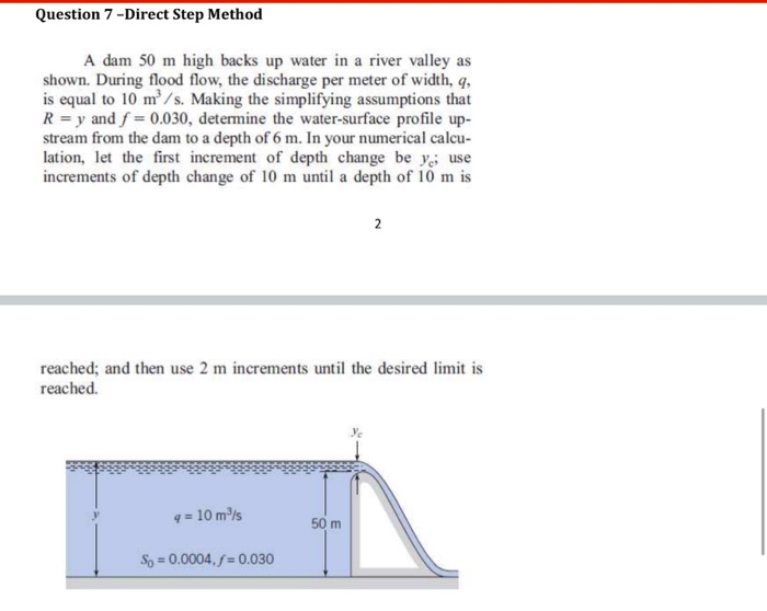 Solved Question 7 -Direct Step Method A dam 50 m high backs | Chegg.com