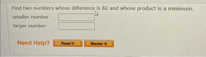 Solved Find two numbers whose difference is 82 and whose | Chegg.com