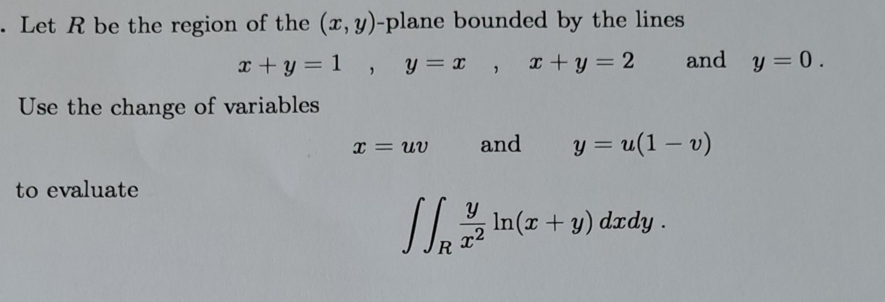 Solved Let R be the region of the (x, y)-plane bounded by | Chegg.com