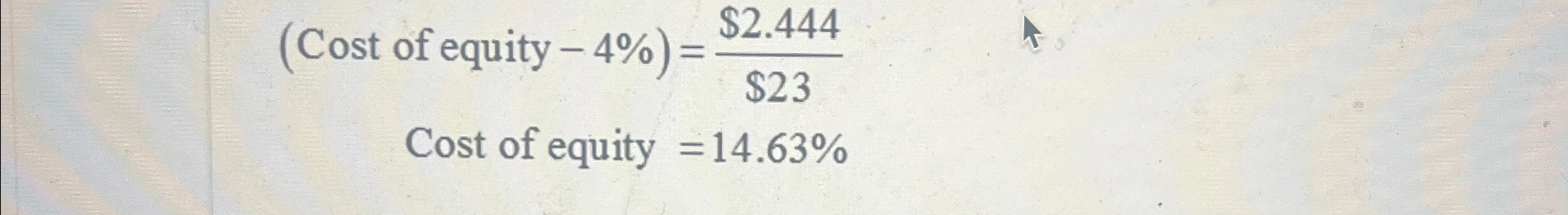 Solved ( ﻿Cost of ﻿equity -4%)=$2.444$23 ﻿Cost of ﻿equity | Chegg.com
