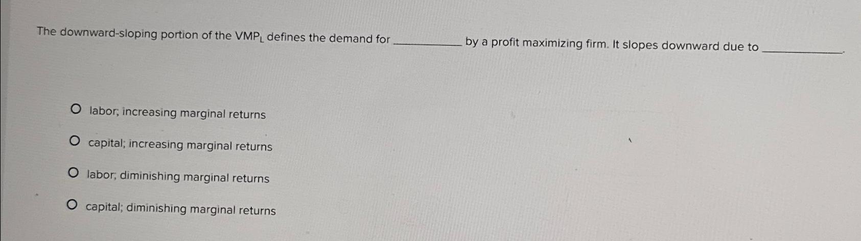 Solved The downward-sloping portion of the VMPL ﻿defines the | Chegg.com