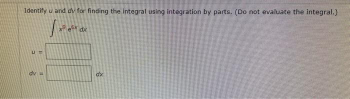 Solved Identify u and dv for finding the integral using | Chegg.com