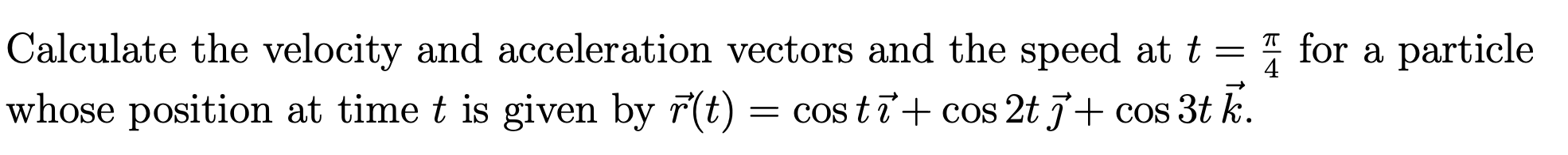 Solved Calculate the velocity and acceleration vectors and | Chegg.com