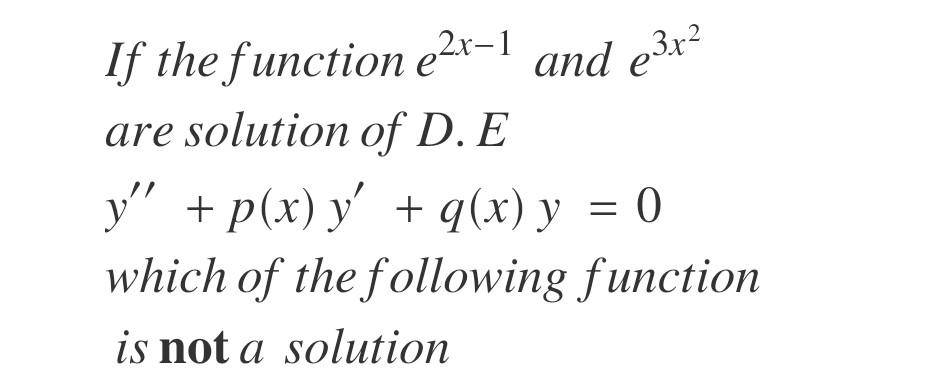 If the function e2x-1 and 2342 are solution of D. E | Chegg.com