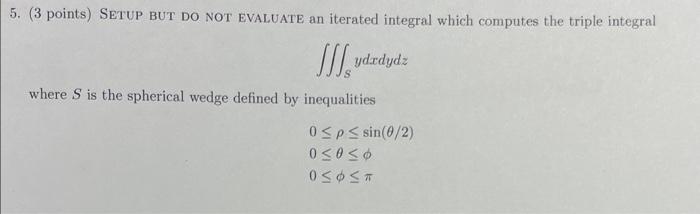 Solved 5. (3 points) SETUP BUT DO NOT EVALUATE an iterated | Chegg.com
