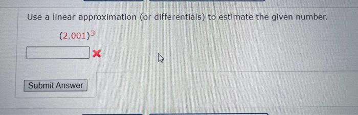 Solved Use A Linear Approximation Or Differentials To